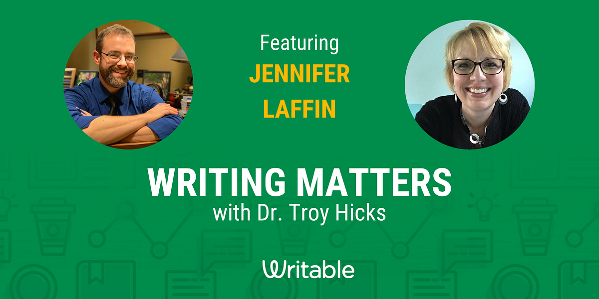 Writing Matters with Dr. Troy Hicks ft. Jennifer Laffin | by Writable ...