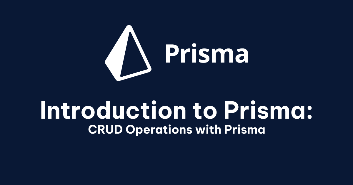 Introduction to Prisma: CRUD Operations with Prisma — Part 5/13 | by Stephen Klop | Medium