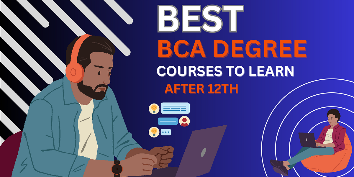 Best BCA degree courses after 12. The BCA full form is bachelor in… | by Joborientedcourses12th ...