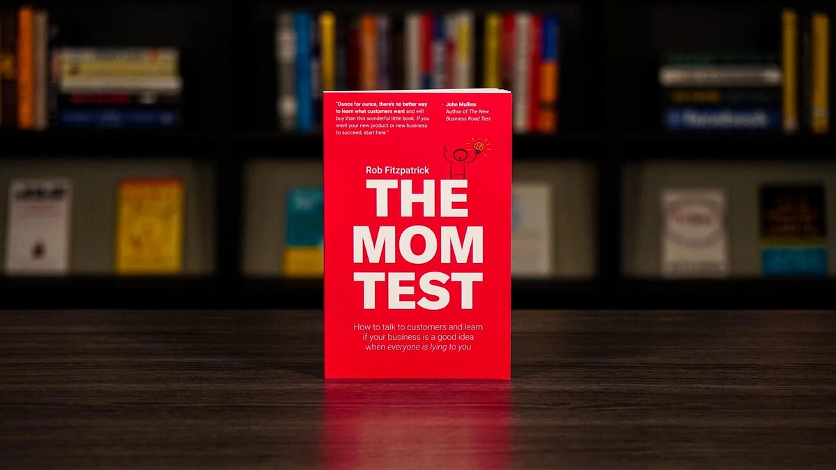 Decoding ‘The Mom Test’: A Book Summary for B2B SaaS Builders | by ...