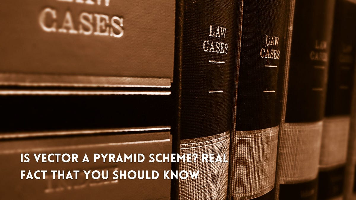 Is Vector a Pyramid Scheme? Real Fact That You Should Know | by Hareesh ...