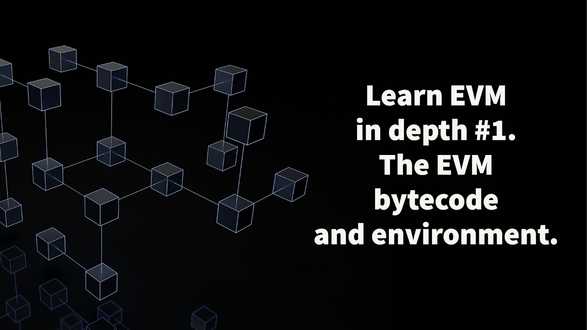 Learn EVM in depth #1. The EVM bytecode and environment. | by João Paulo Morais | Coinmonks | Medium