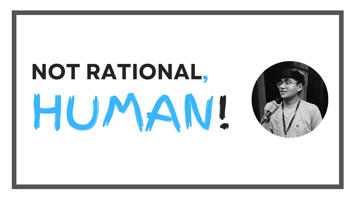 Not Rational, Human! - Arabkansal - Medium