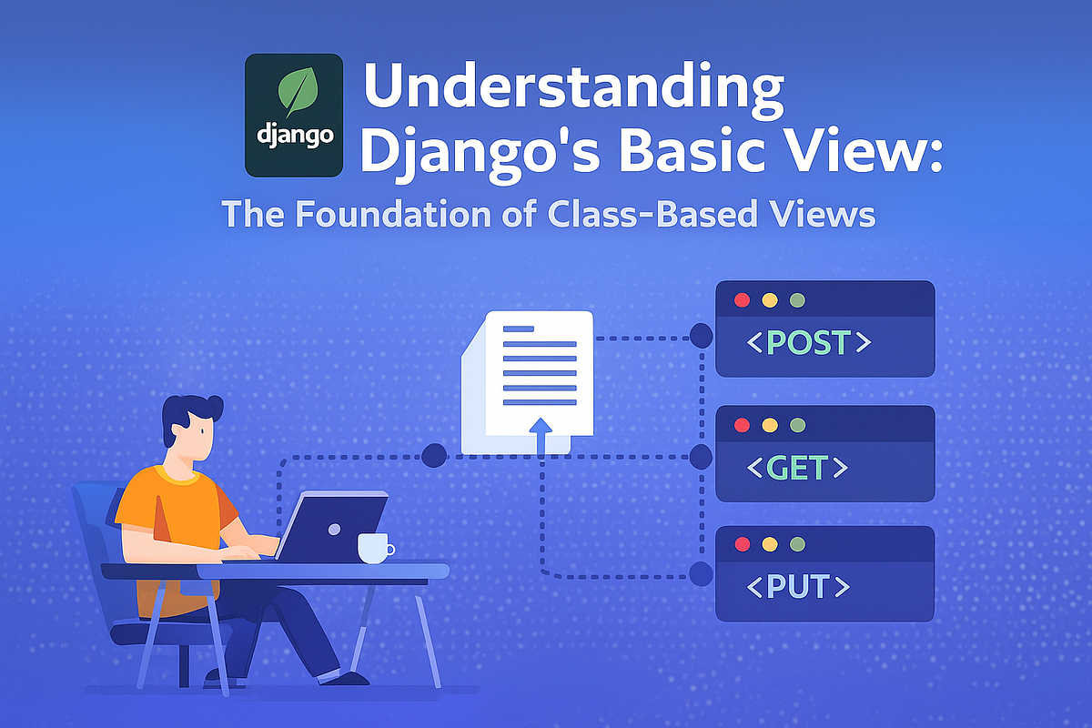 Understanding Django’s Basic View: The Foundation of Class-Based Views ...