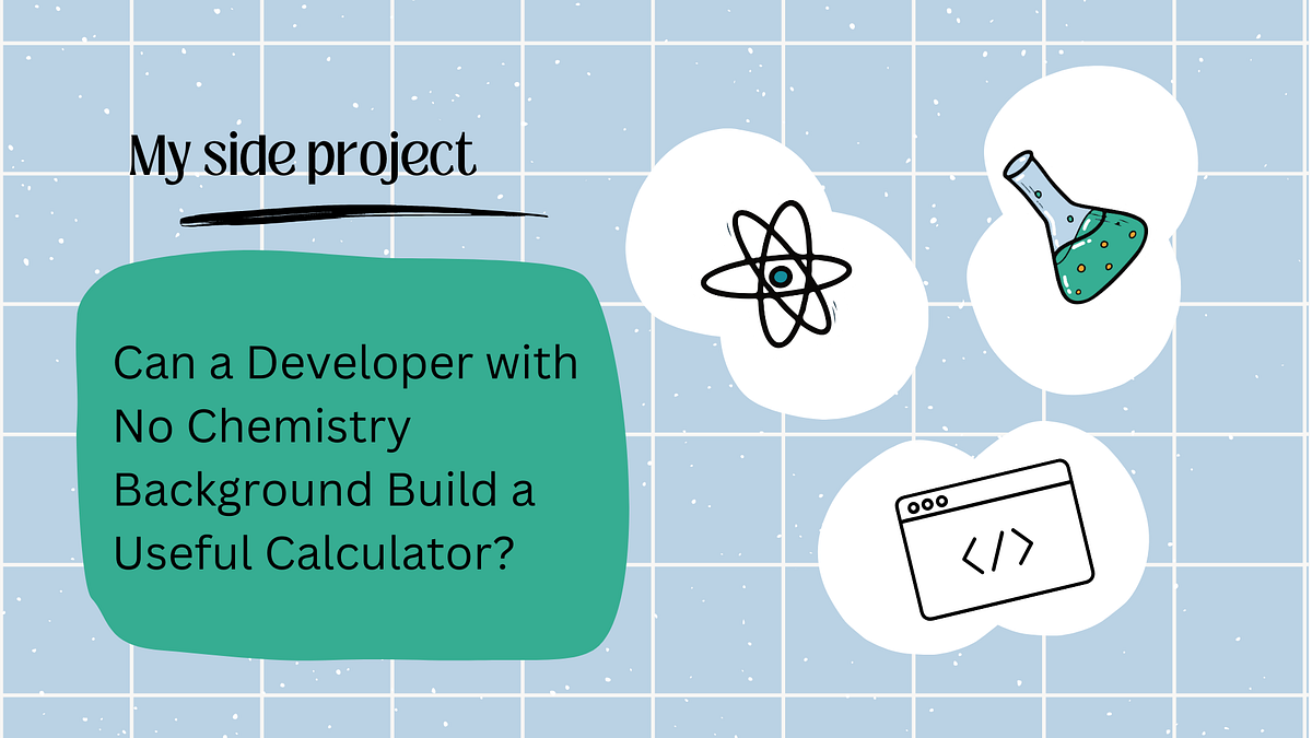 Can a Developer with No Chemistry Background Build a Useful Calculator ...