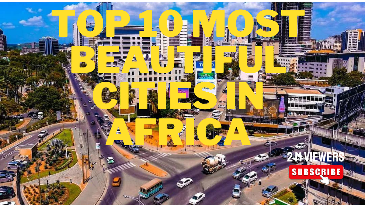 Top 20 Most Beautiful Cities In Africa | Travel Tips | by Demton | Apr ...