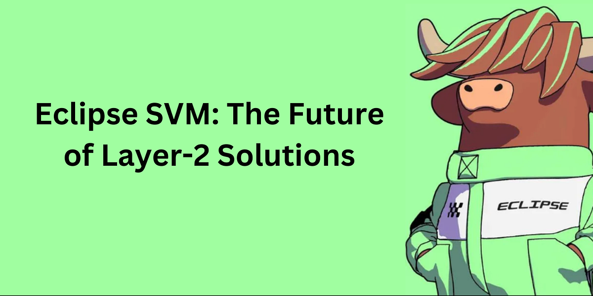 Eclipse SVM: The Future of Layer-2 Solutions | by damkols | Sep, 2024 | Medium
