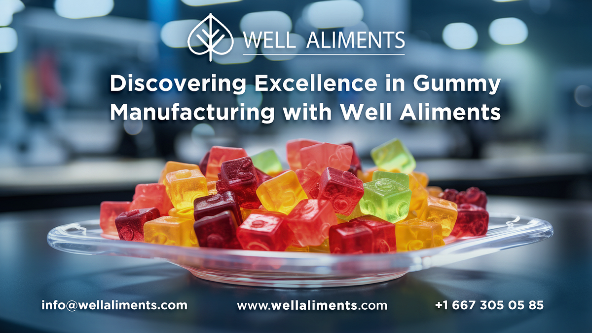 Discovering Excellence in Gummy Manufacturing with Well Aliments | by ...