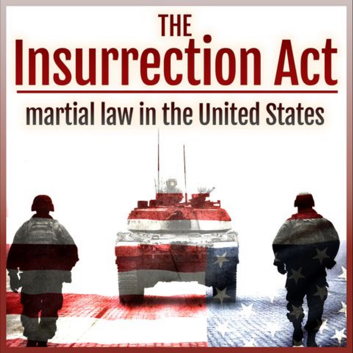 The Insurrection Act: Martial Law in the United States & What We Should ...