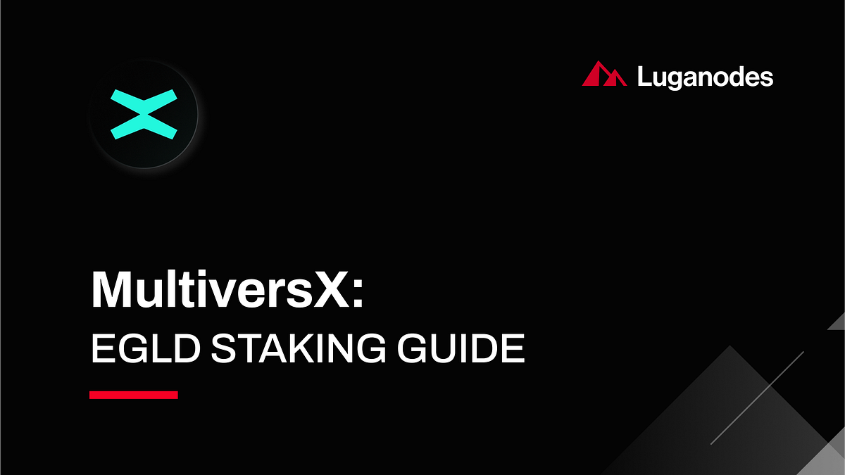 MultiversX — How to Stake $EGLD Tokens with Luganodes | by Luganodes ...