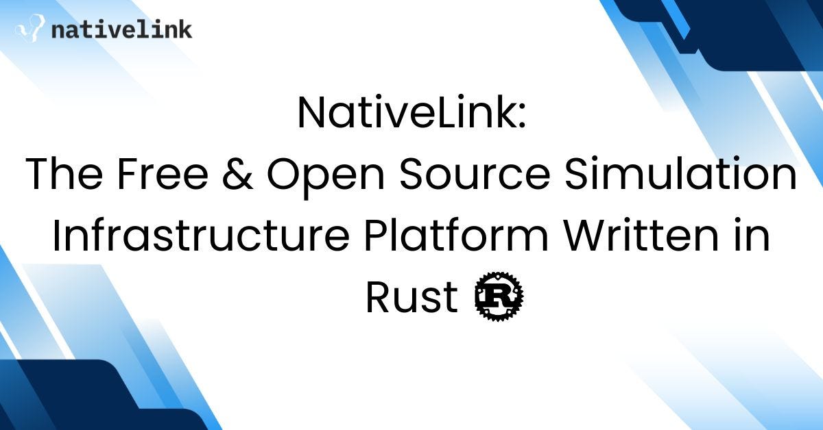 NativeLink: The free and open source simulation infrastructure platform written in Rust | by ...