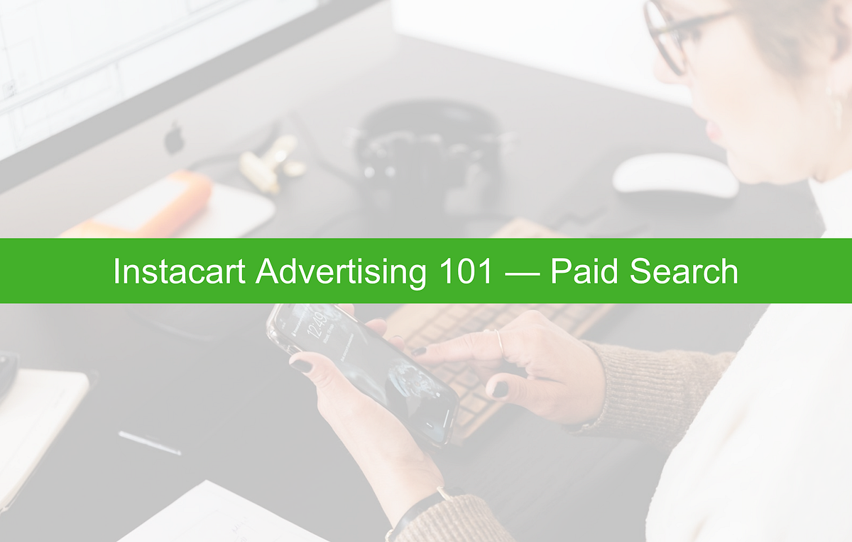 Advertising on Instacart 101: Paid Search, PPC, CPC? | by Instacart | Instacart Ads | Medium