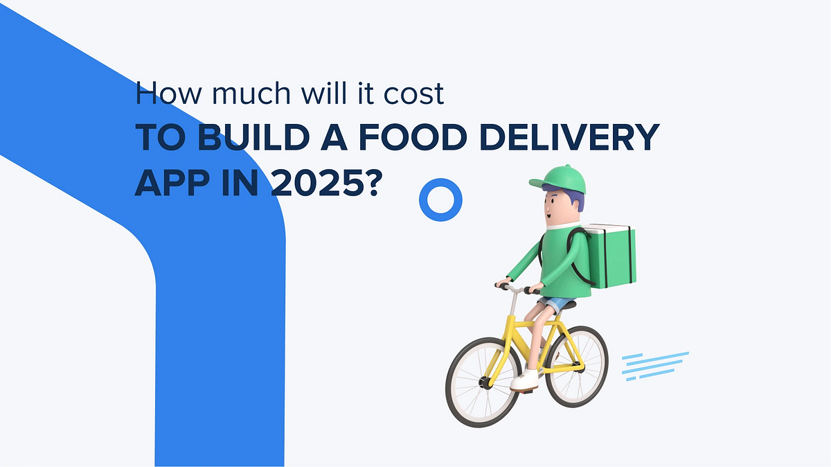 How Much Will It Cost to Build a Food Delivery App in 2025? | by TRIARE ...