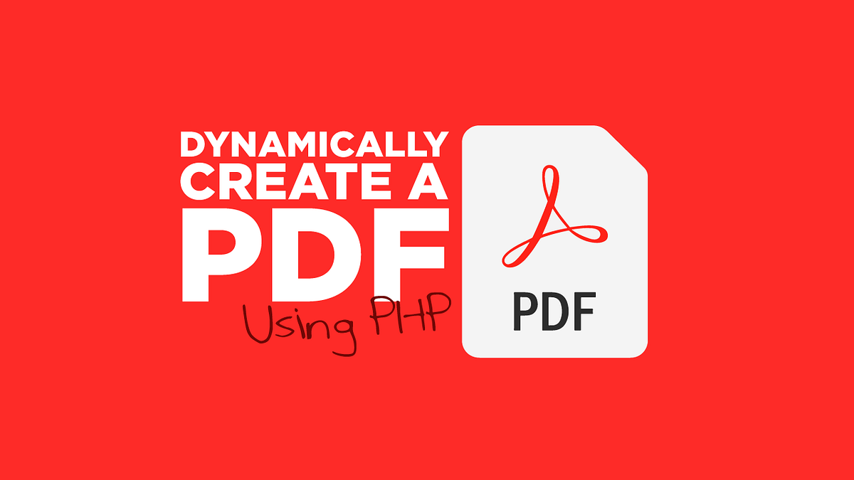 Dynamically Create A PDF Using PHP | by TheDevDrawer | Medium