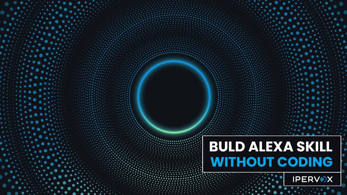 How To Build Alexa Skills Without Coding Knowledge 2021 By Ipervox 8312