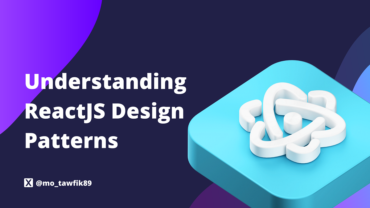 Understanding ReactJS Design Patterns with Code Examples | by Mohammed Tawfik | Medium