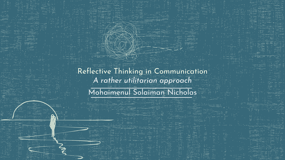 Reflective Thinking in Communication: | by Mohaimenul Solaiman Nicholas ...