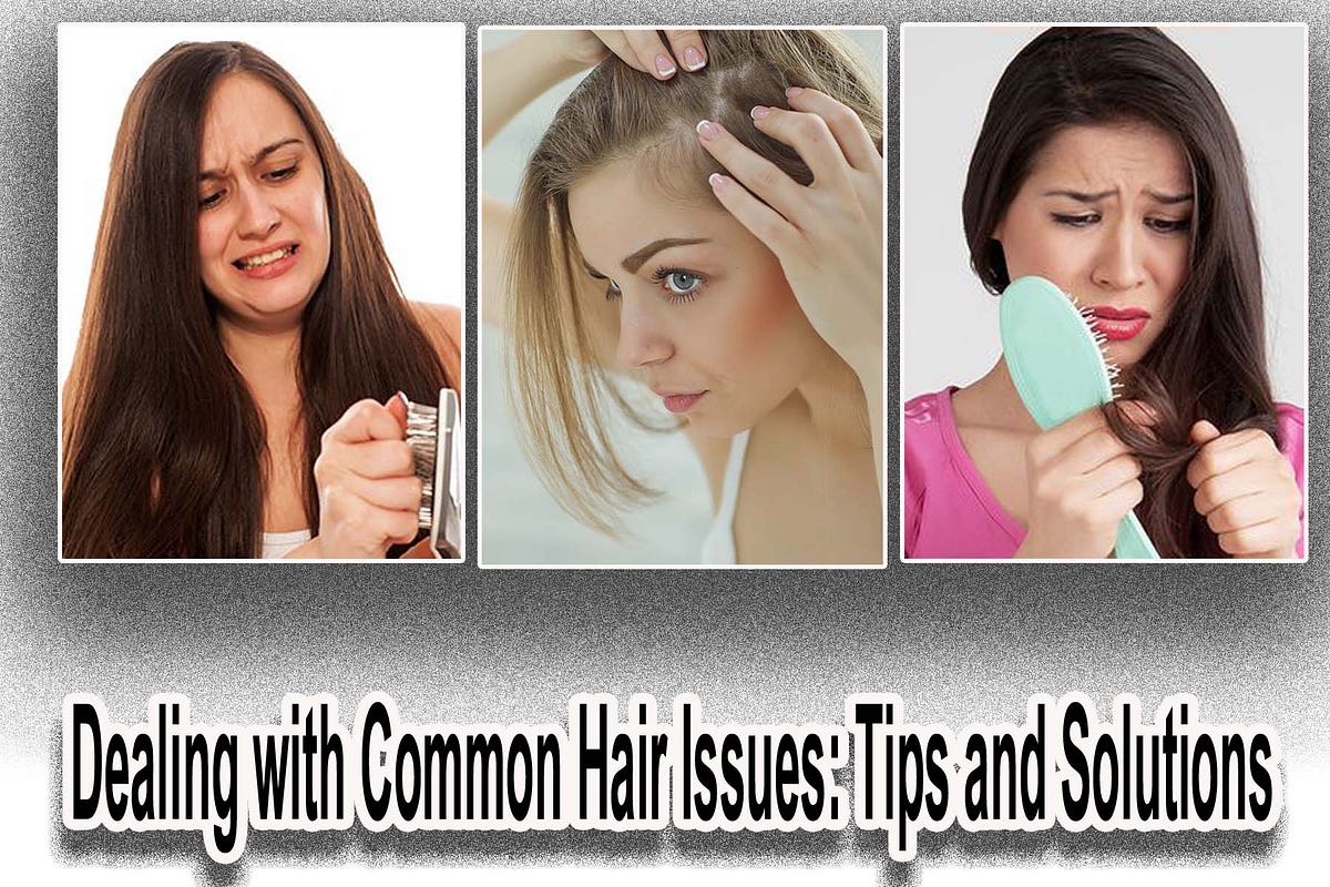 Dealing with Common Hair Issues: Tips and Solutions | by Sarfrazaasman ...