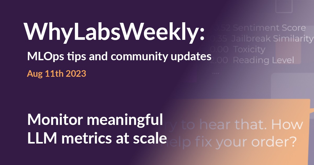 WhyLabs Weekly MLOps: Monitoring LLM metrics at scale. | by Sage Elliott | WhyLabs | Medium