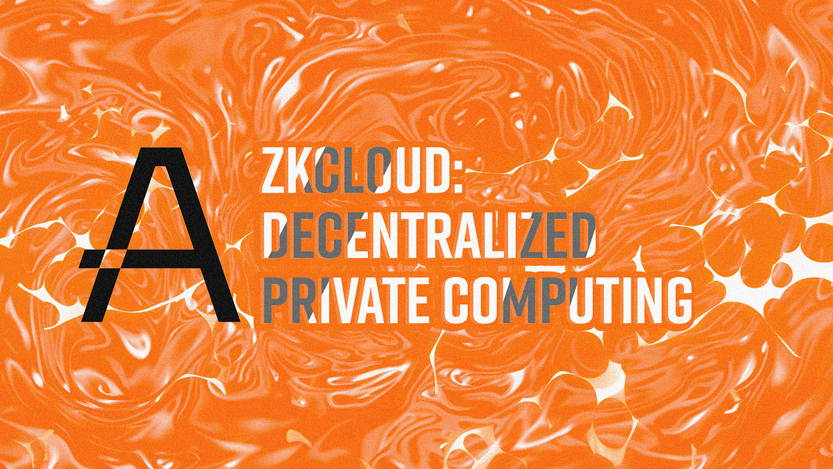 zkCloud: Decentralized Private Computing | by Apelsinka | Medium