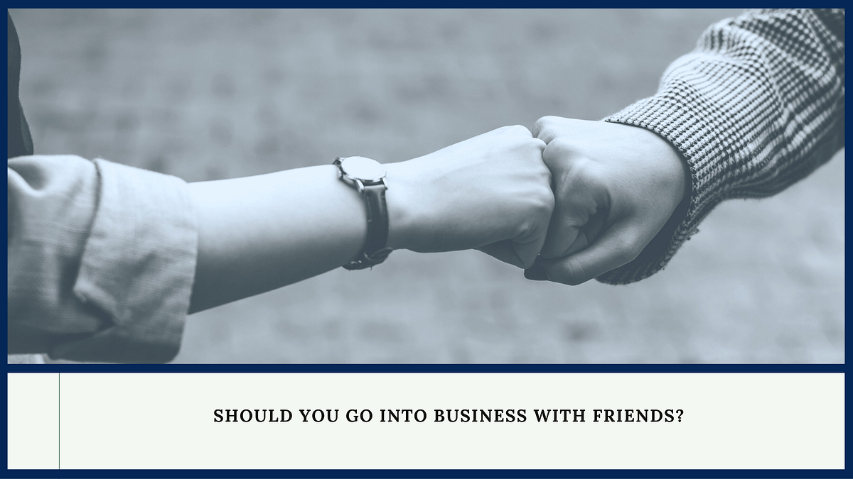 Are friends good business partners? | by Jazzy Jedd | Medium