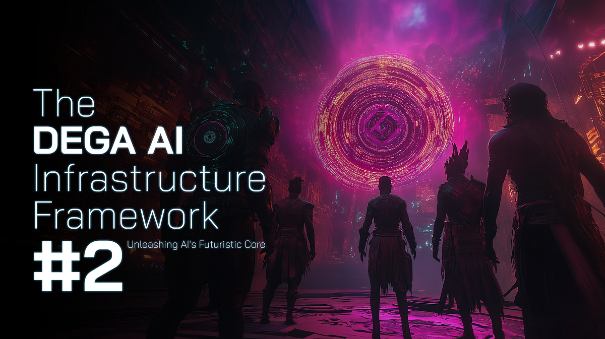 The DEGA AI Infrastructure Framework | by TheRabbitKing | DEGA Official ...