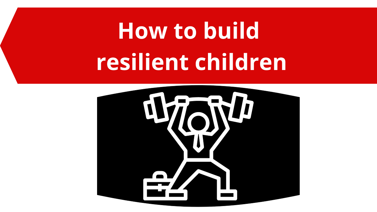 How to build resilience in children | by MyBizKid | Medium