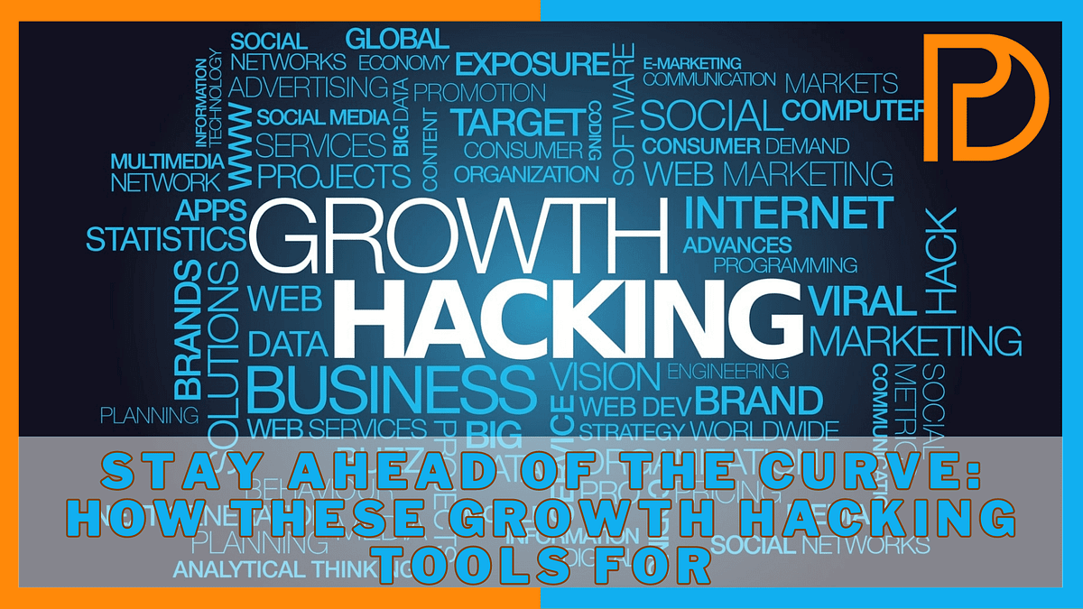 🚀Stay Ahead of the Curve: How These Growth Hacking Tools for 2023👍 | by ...