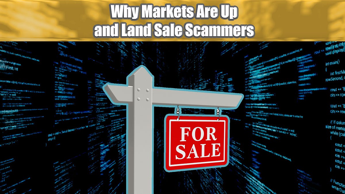 Why Markets Are Up and Land Sale Scammers | May 5 2022 | by Dustin ...