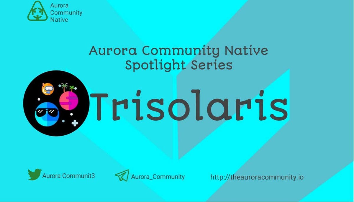 AURORA COMMUNITY NATIVE SPOTLIGHT SERIES: TRISOLARIS. | by Aurora ...