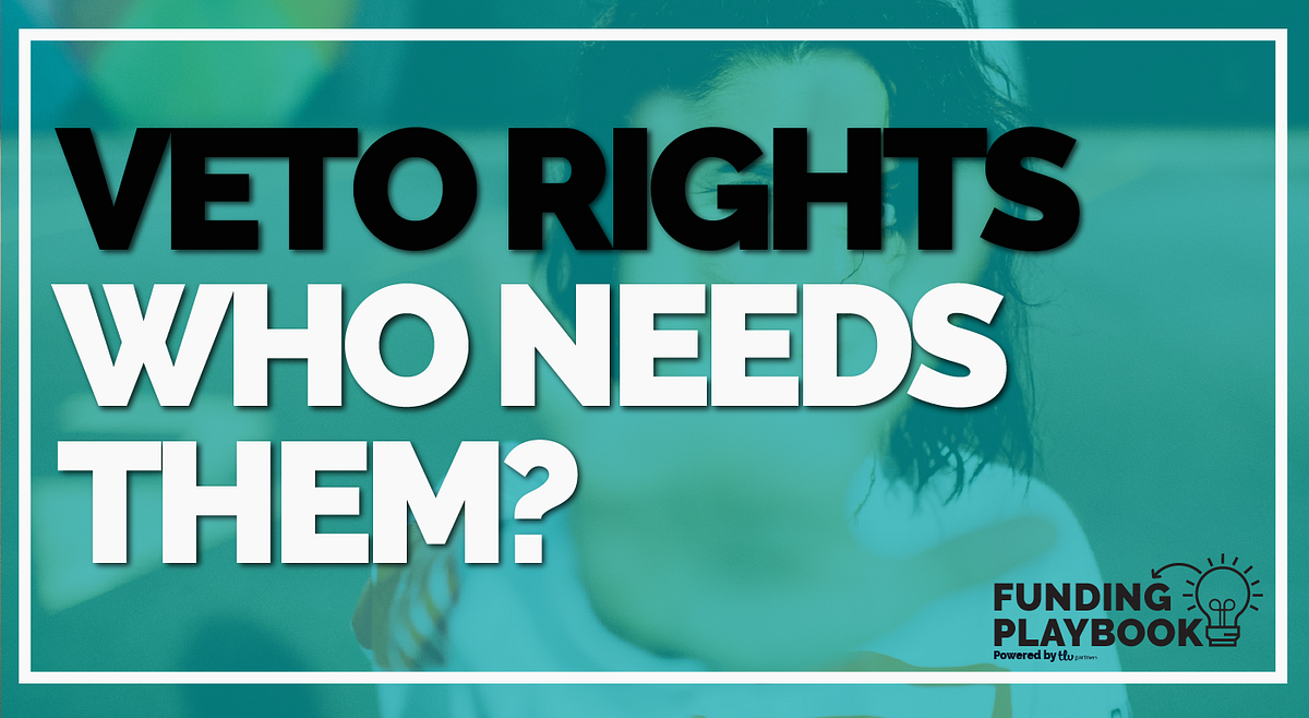 Veto Rights - Who Needs Them?. There is no simple solution for all ...