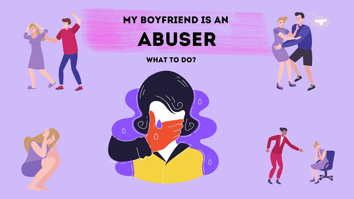 My Boyfriend Is An Abuser. What To Do? | by Victoria Taylor ...