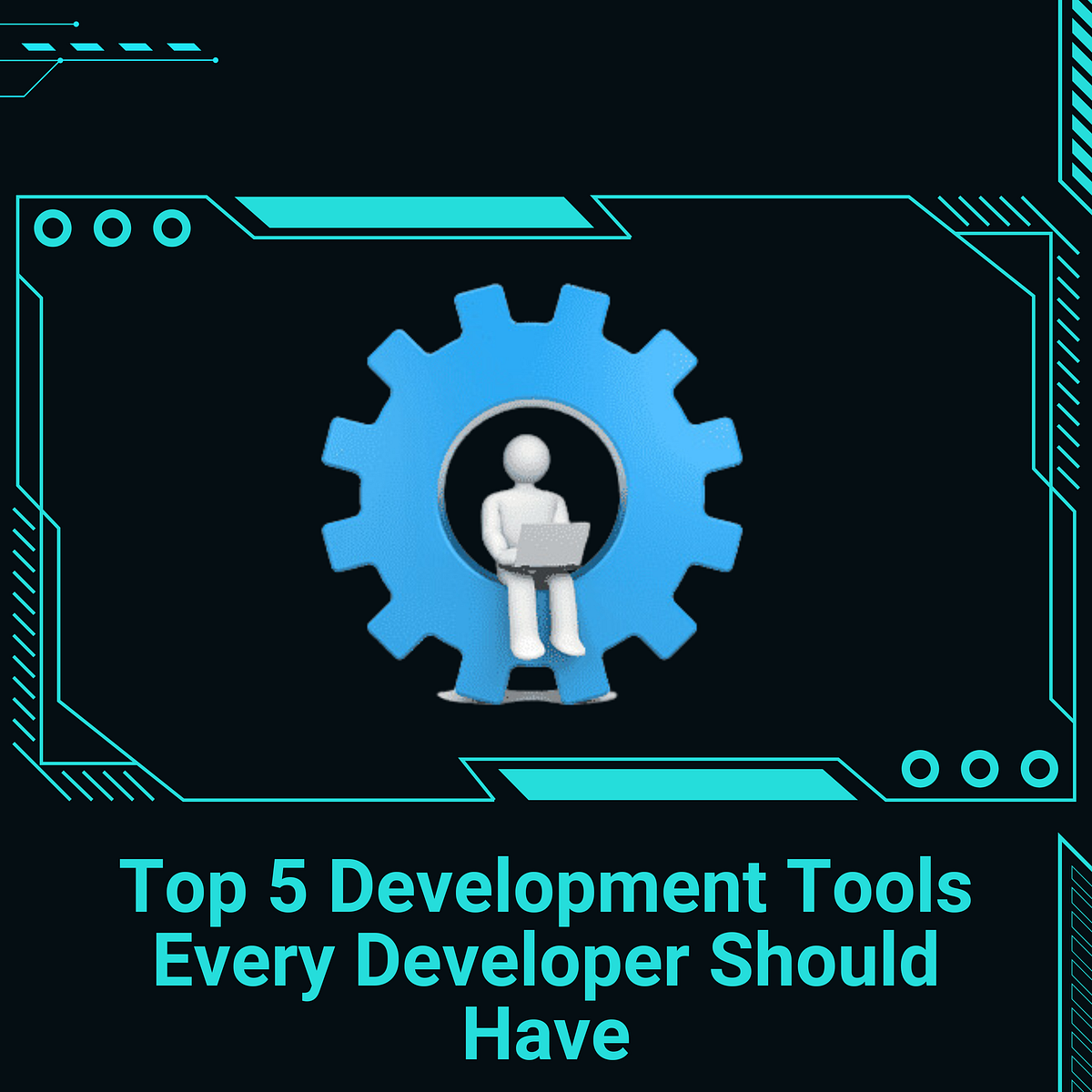 Top 5 Development Tools Every Developer Should Have | by Arunangshu Das | Medium