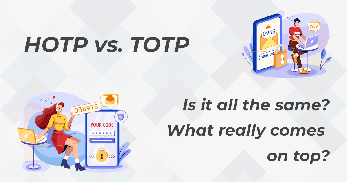 HOTP vs. TOTP….. Which really comes on top? | by Santhusha Mallawatantri | Identity Beyond ...