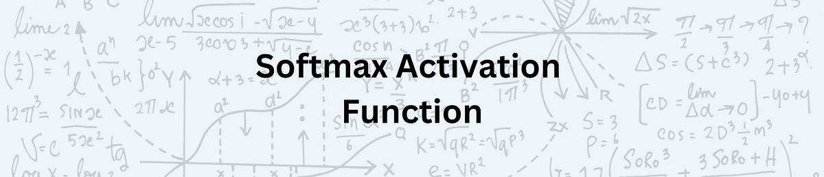 Softmax : An Activation Function. Elimizdeki veriyle sayısal bir tahmin ...
