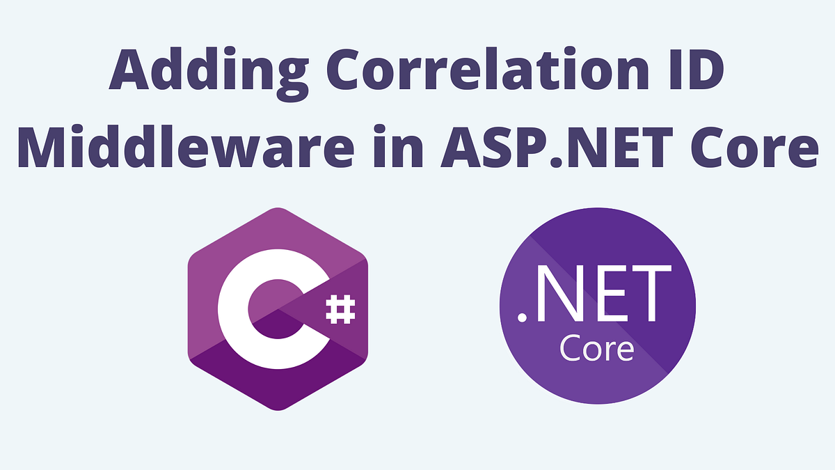 Adding Correlation ID Middleware in ASP.NET Core | by Yohan Malshika ...