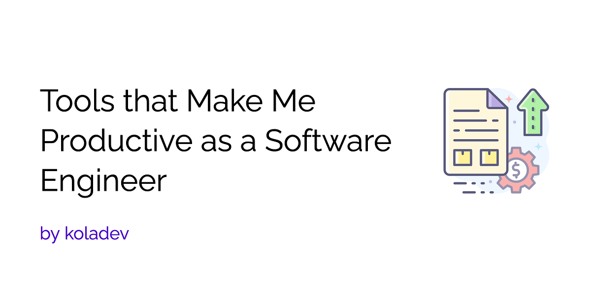 Tools that Make Me Productive as a Software Engineer | by Kolawôlé Mangabo | Medium