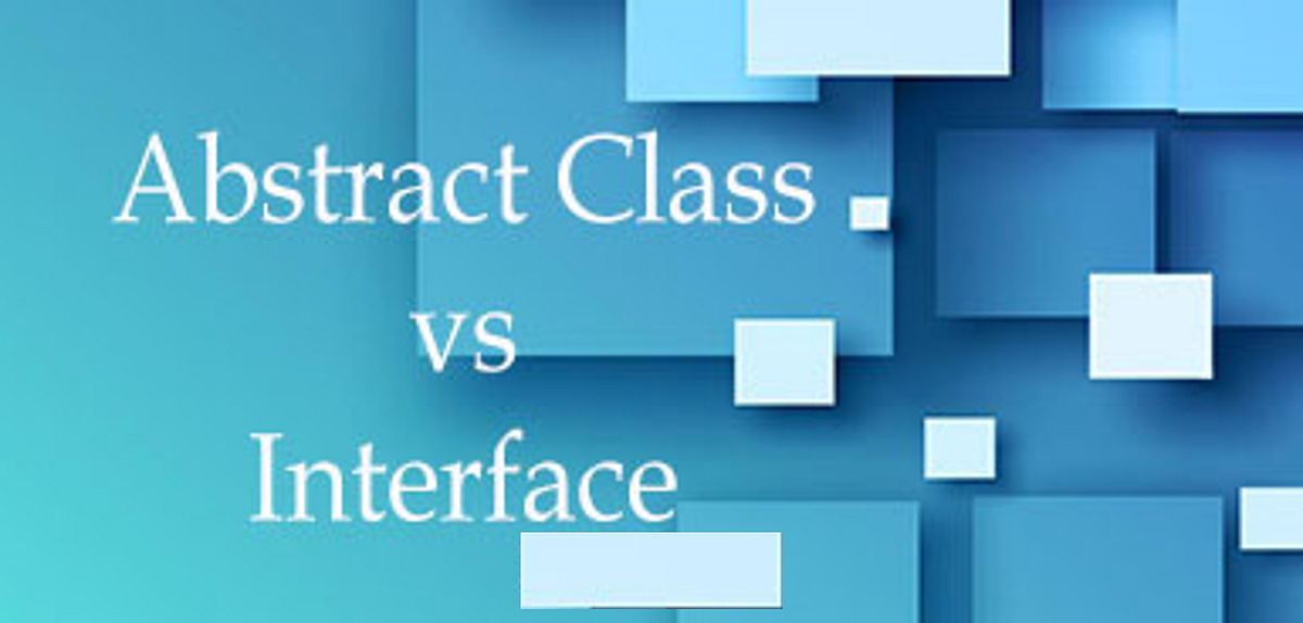 ABSTRACT CLASS & INTERFACE — — — — — — — — | by Abdullah BİLGEN | Medium