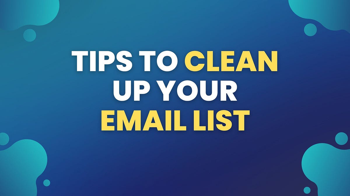 5 Proven Tips to Clean Up Your Email List | by no2bounce | Sep, 2024 ...