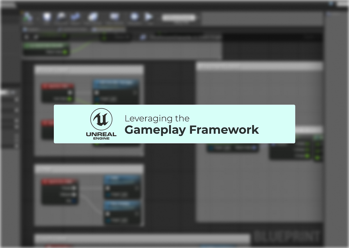 Leveraging UE4's Gameplay Framework for our Multiplayer game | by Rohan ...