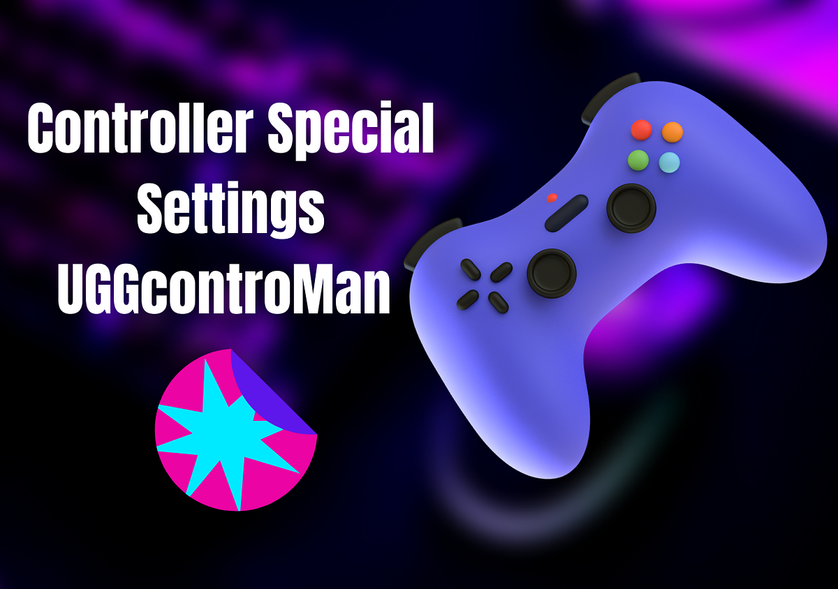 Controller Special Settings UGGcontroMan: Tips for Better Play | by ...