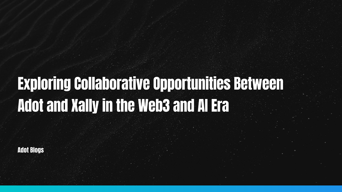 Exploring Collaborative Opportunities Between Adot and Xally in the ...