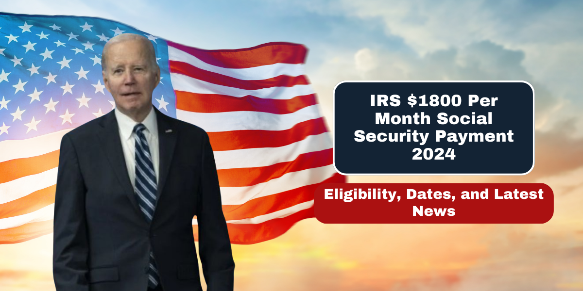 IRS $1800 Per Month Social Security Payment 2024: Eligibility, Dates ...