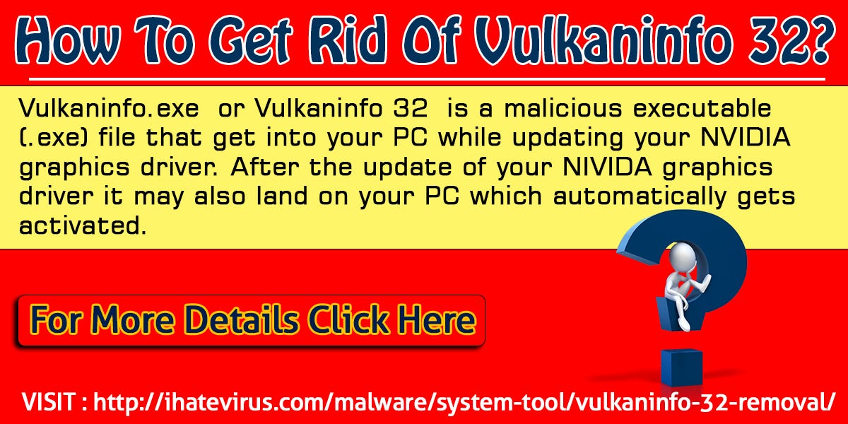 How To Get Rid Of Vulkaninfo 32?. Vulkaninfo.exe or Vulkaninfo 32 is a… | by James C. Sheldon ...