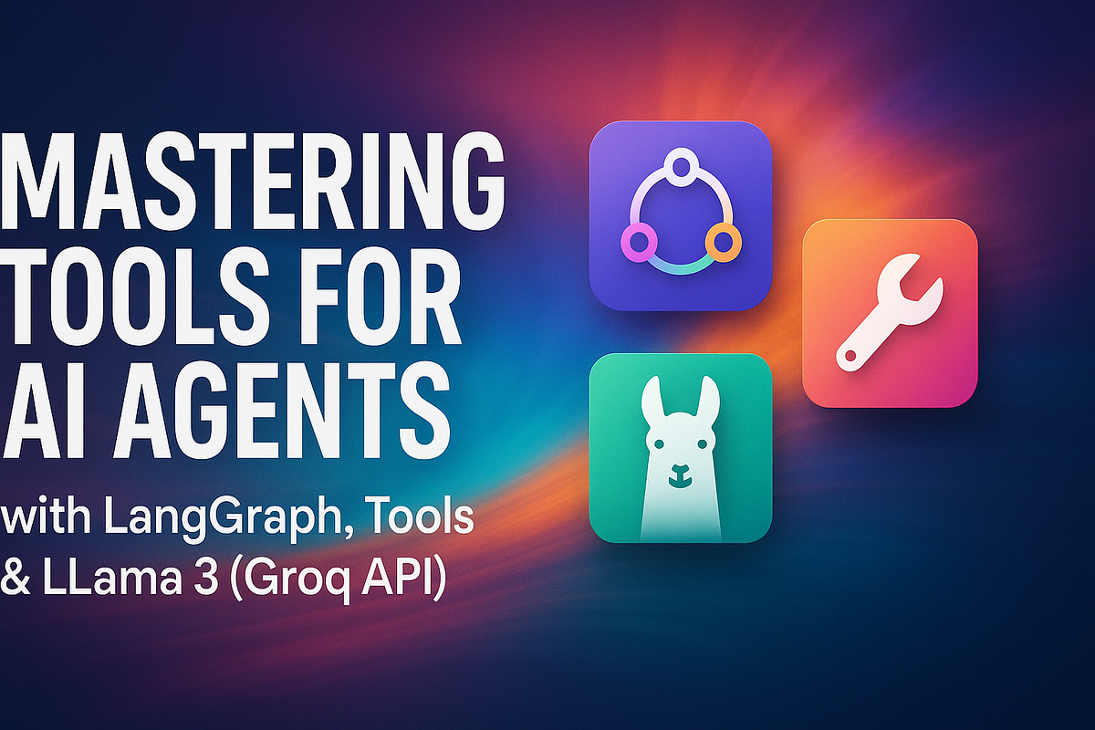 🧠 Mastering Tools For AI Agents with LangGraph, Tools & LLama 3 (Groq API) | by Gazi Monirul ...