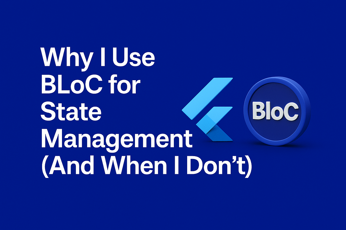 🧠 Why I Use BLoC for State Management (And When I Don’t) | by Himanshu ...
