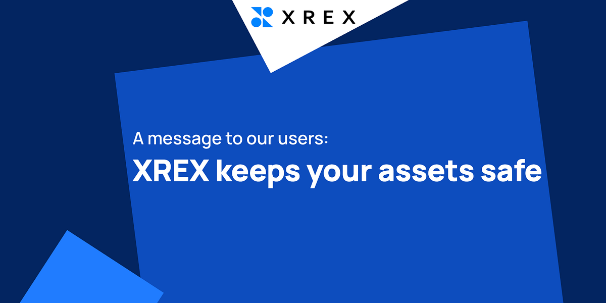 A message to our users: XREX keeps your assets safe | by The XREX team | XREX