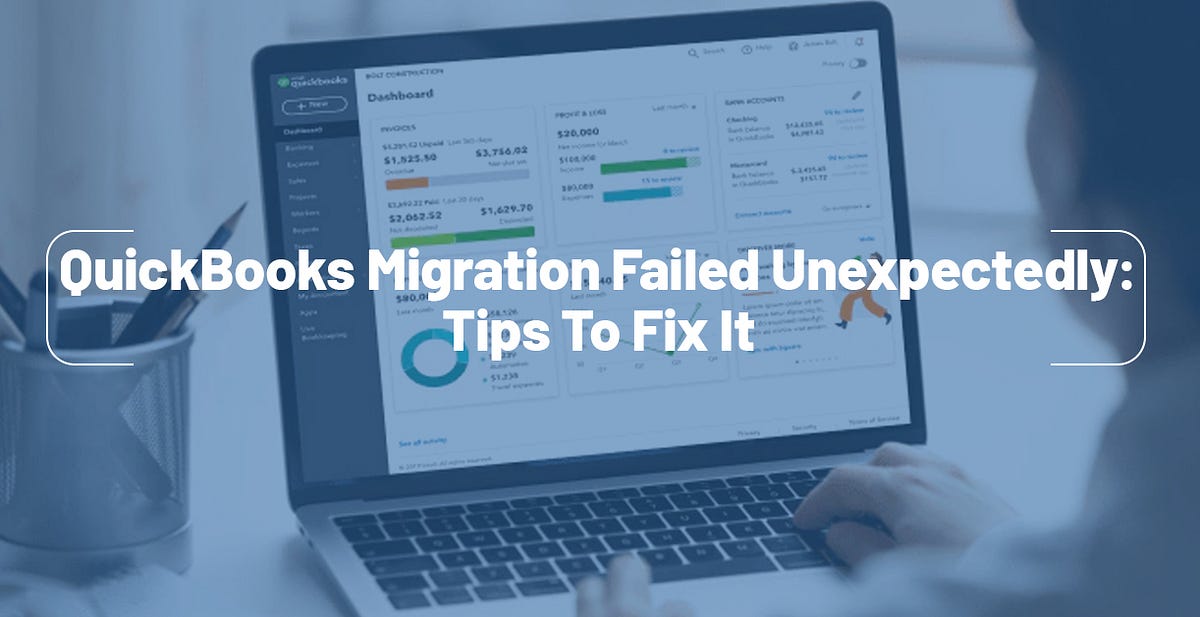 QuickBooks Migration Failed Unexpectedly: Tips To Fix It - Mwjconsultancy - Medium
