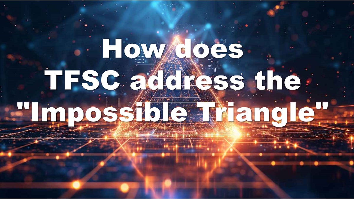 How TFSC address the Impossible Triangle 1 | by Sparkertulipe | Medium