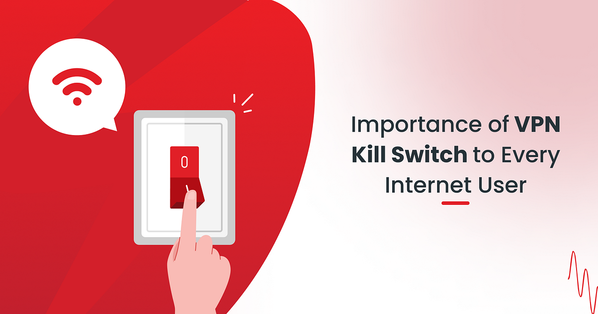 Importance of VPN Kill Switch to Every Internet User | by Symlex VPN ...